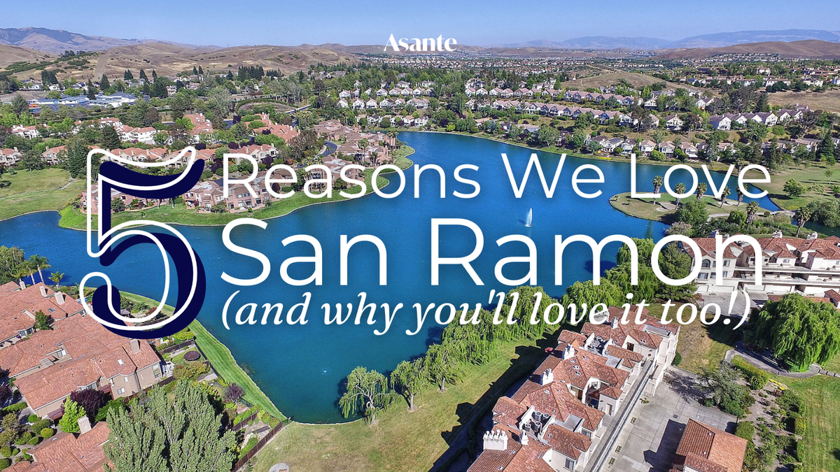 5 Reasons We Love Living in San Ramon - The Rama Mehra Team - Asant...