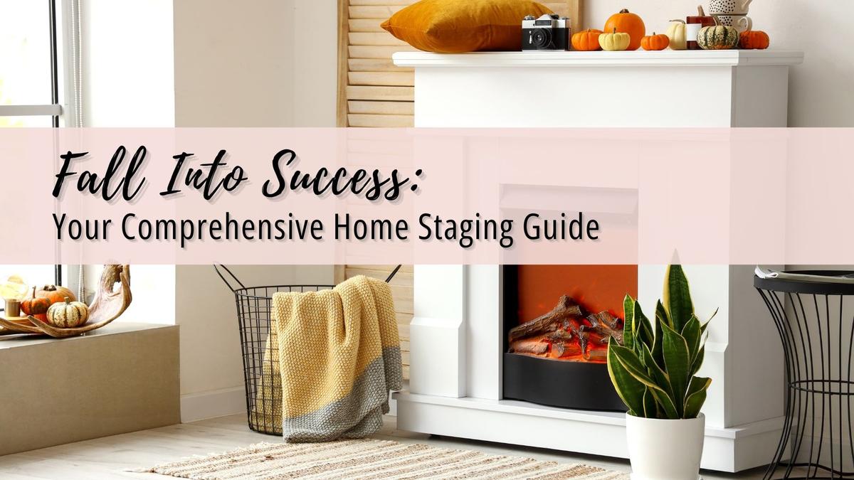 Fall Into Success: Your Comprehensive Home Staging Guide | Rachel R...