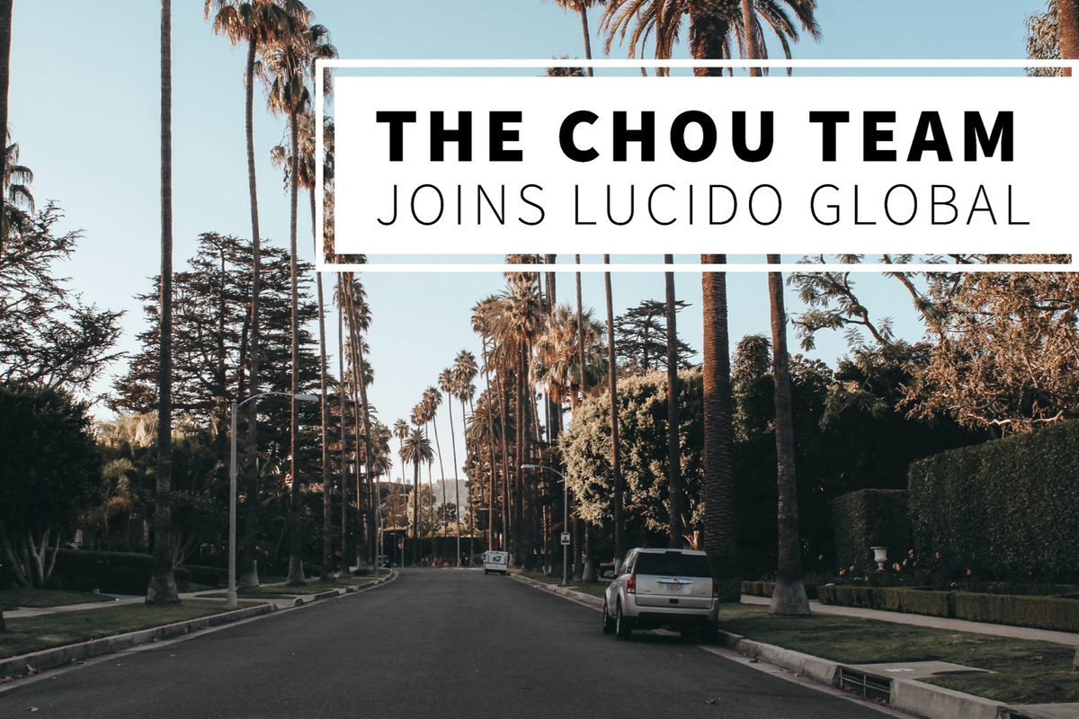 The Chou Team joins Lucido Global - Lucido Global - Lucido Global
