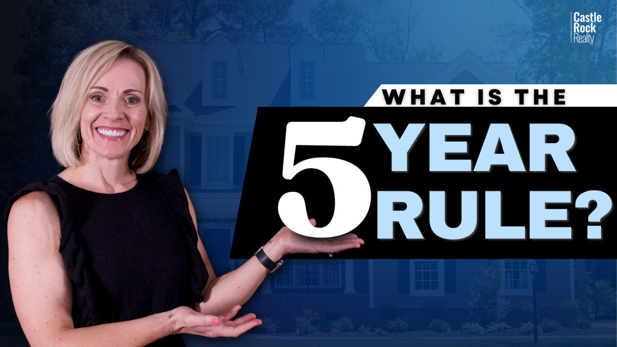 What is the 5 Year Rule? - Bobbi Brandt - Castle Rock Realty