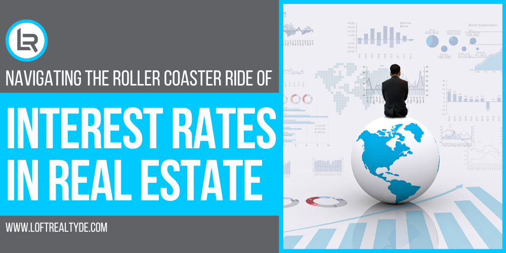 Navigating the Roller Coaster Ride of Interest Rates in Real Estat...
