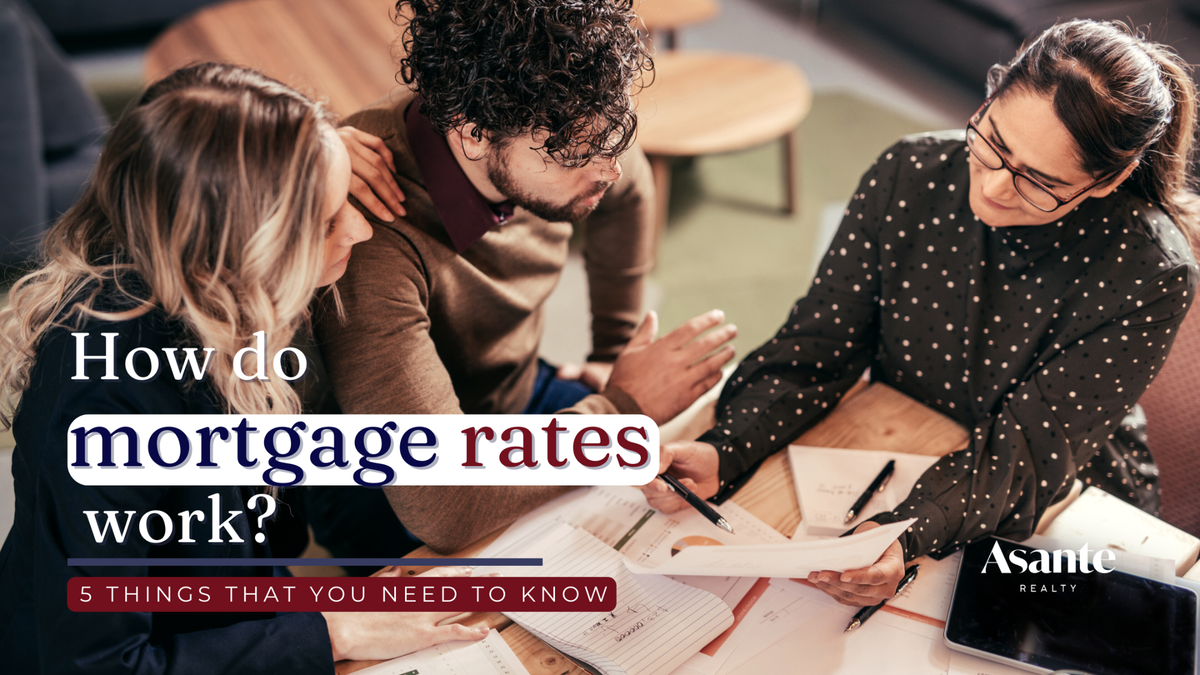 How Do Mortgage Rates Work? - The Rama Mehra Team - Asante Realty