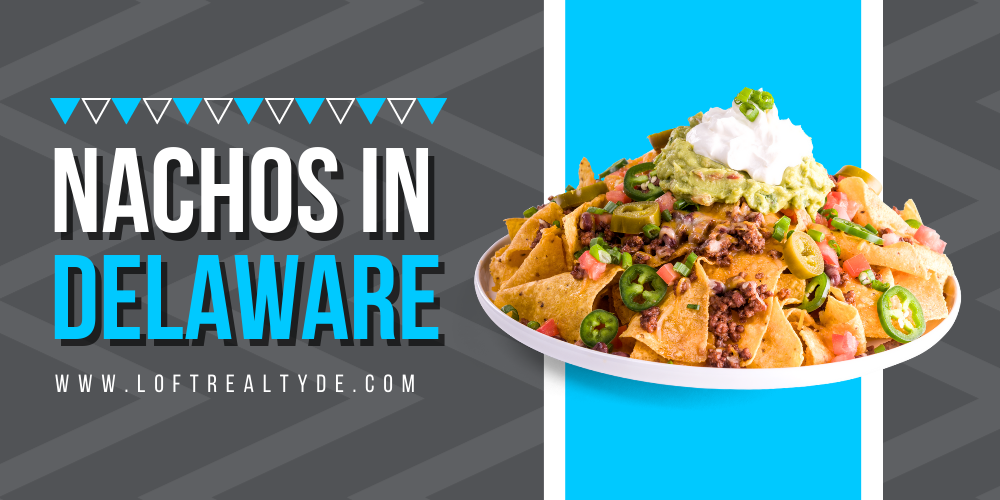 Nachos in Delaware - Zachary Foust - Loft Team