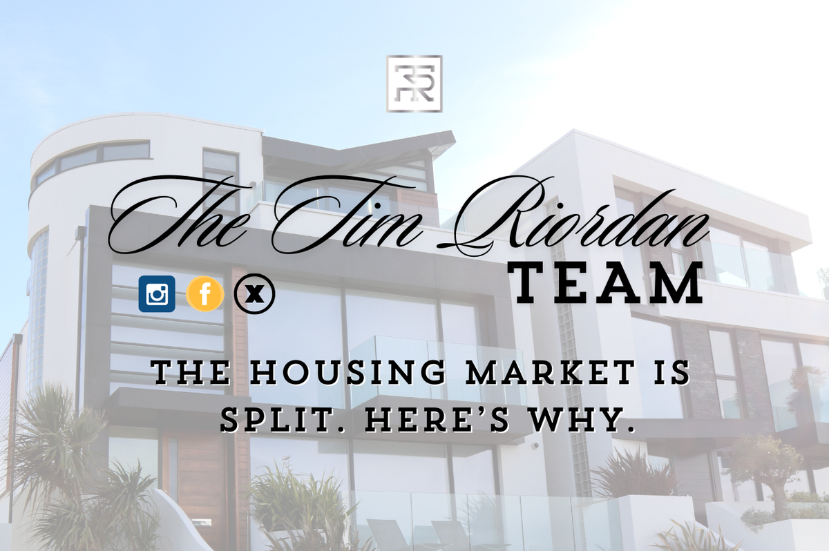 The Housing Market Is Split. Here’s Why. - Tim Riordan - The Tim Ri...