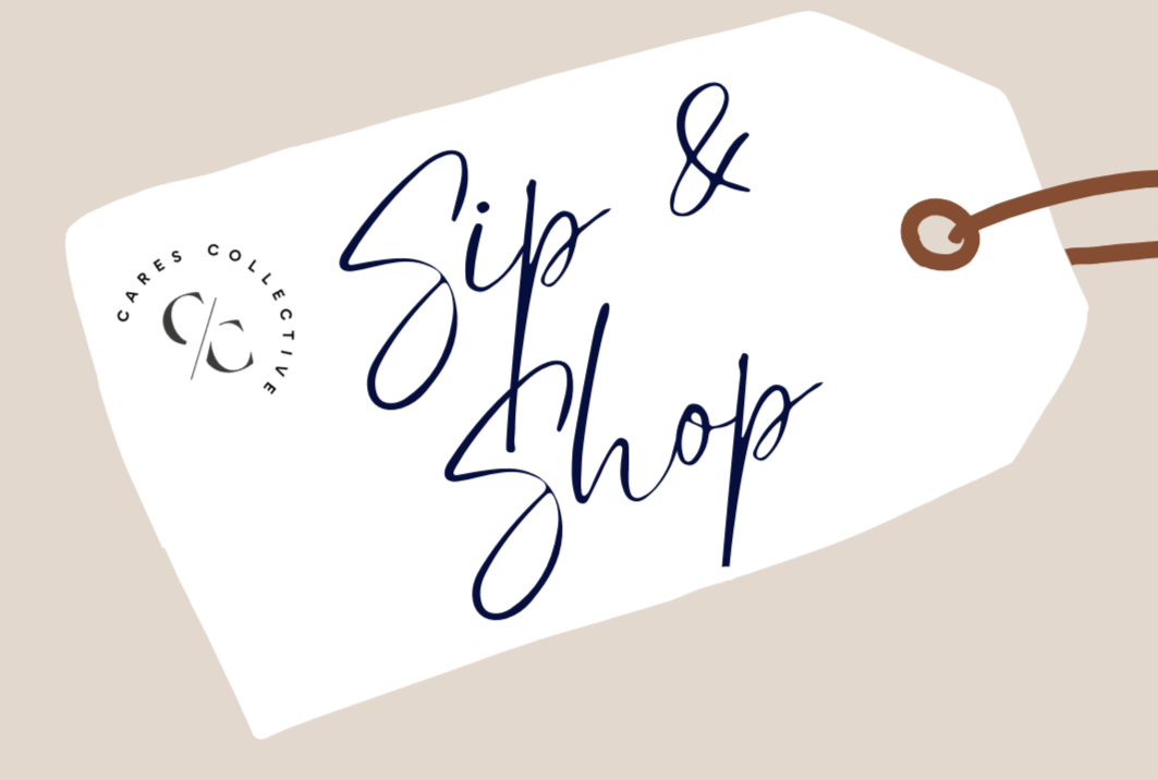 Sip and Shop - Cares Collective - Cares Collective
