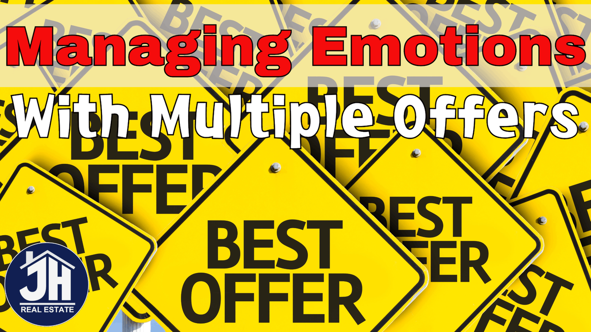 Managing The Proper Emotion When Dealing With Multiple Offers - Jus...