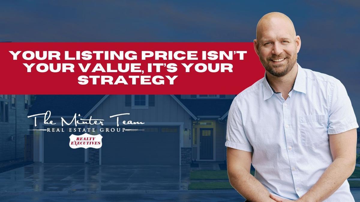 Your Listing Price Isn't Your Value, it's Your Strategy - Minter Te...