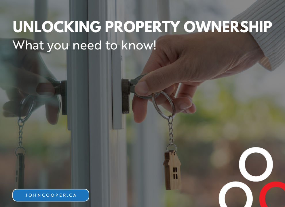 Unlocking Property Ownership: What you need to know - John Cooper