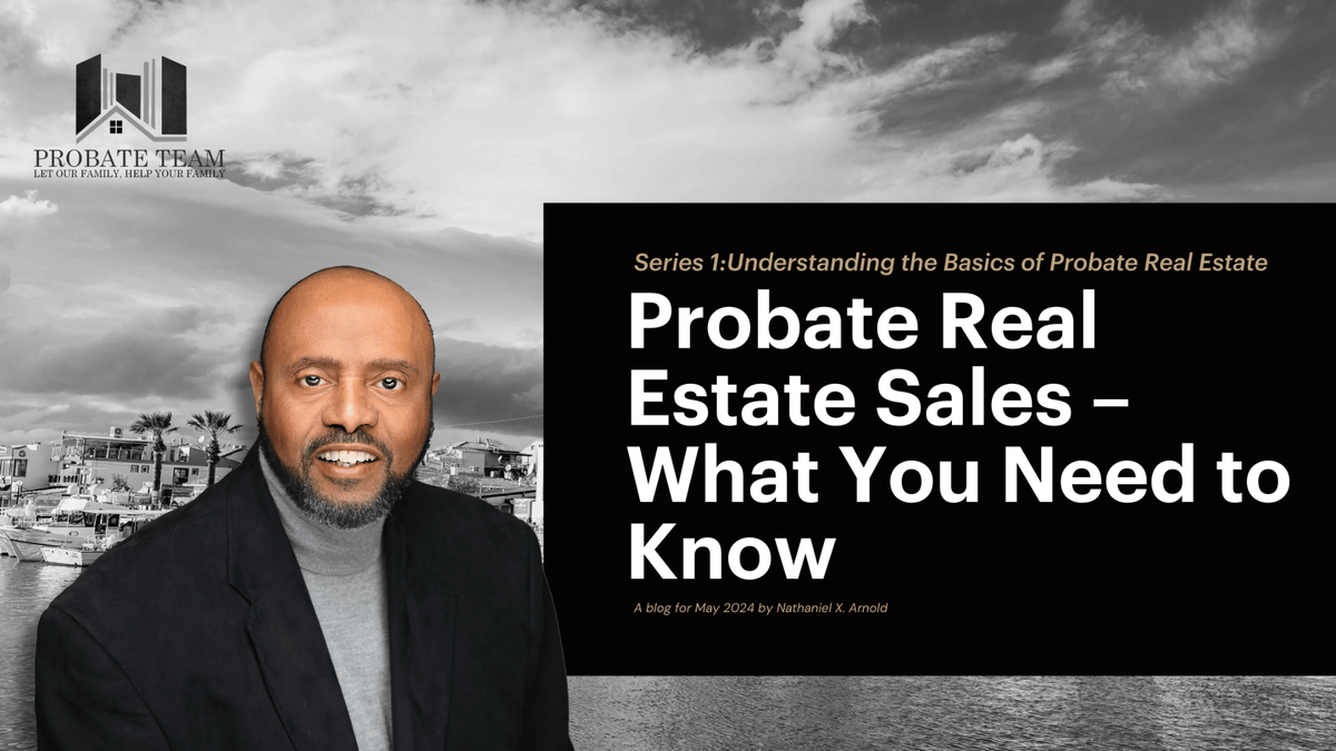 Probate Real Estate Sales – What You Need to Know - Nathaniel Arnol...