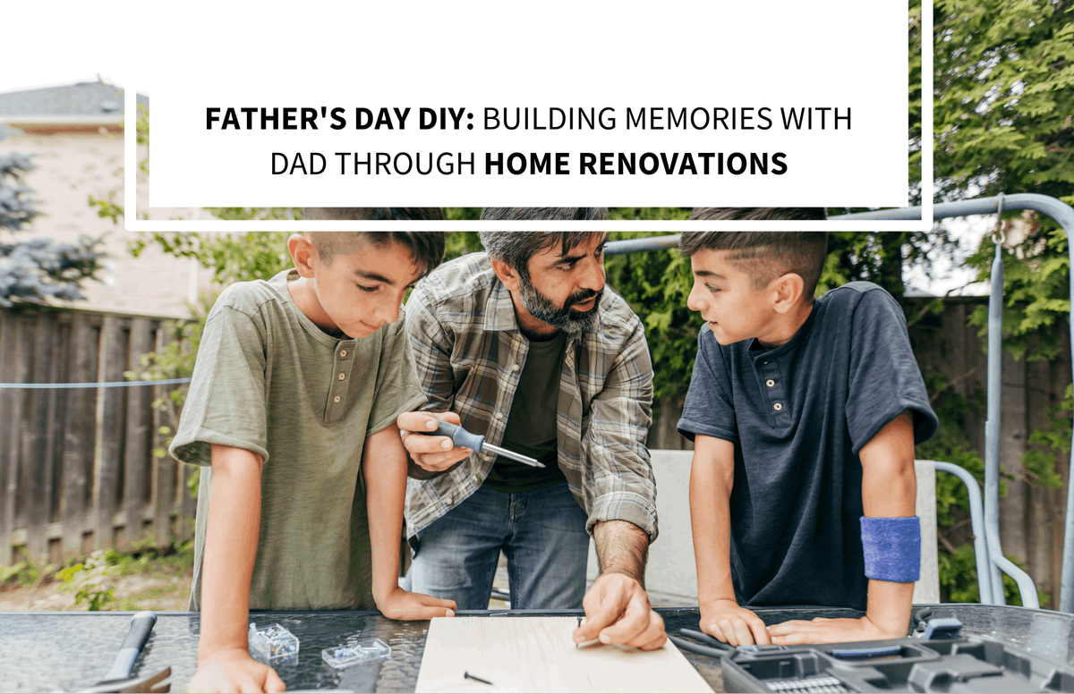 Father's Day DIY: Building Memories with Dad Through Home Renovatio...