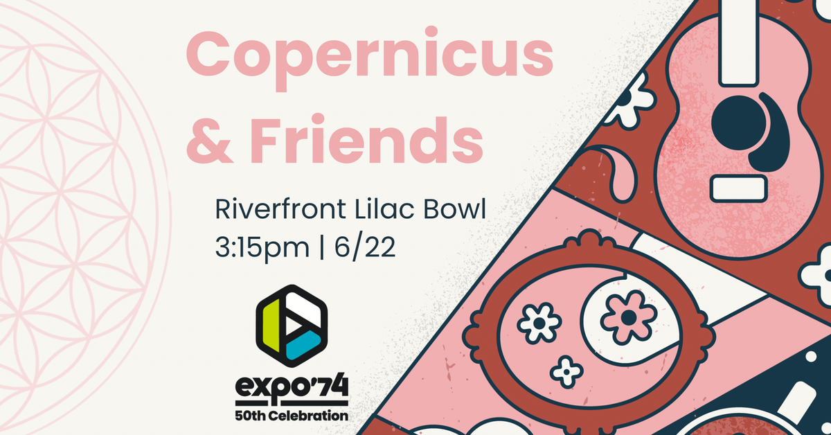 Celebrate 50 Years with Copernicus & Friends at the EXPO 74 Musical...