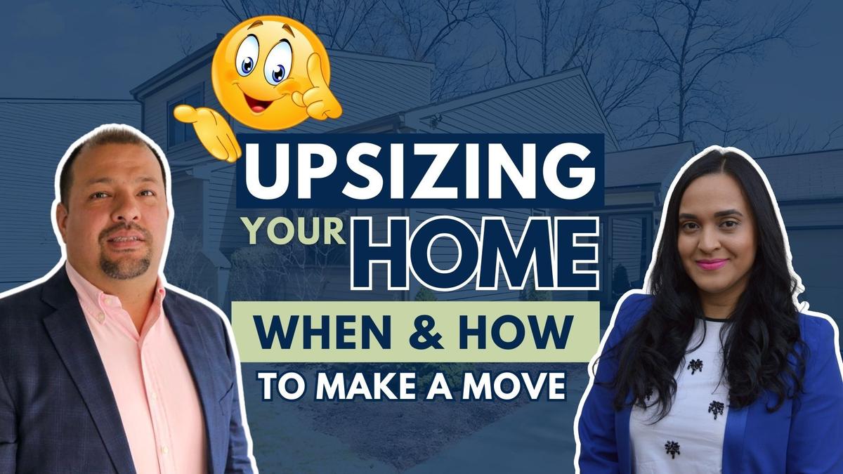Upsizing Your Home: When and How to Make the Move - Felix Hernandez...