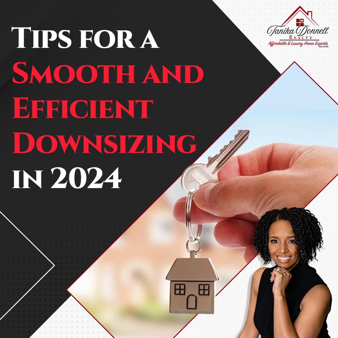 Tips for a Smooth and Efficient Downsizing in 2024 - Tanika Donnell...