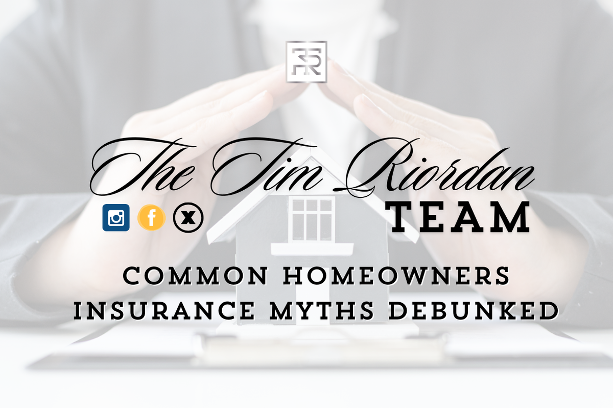 Common Homeowners Insurance Myths Debunked - Tim Riordan - The Tim ...