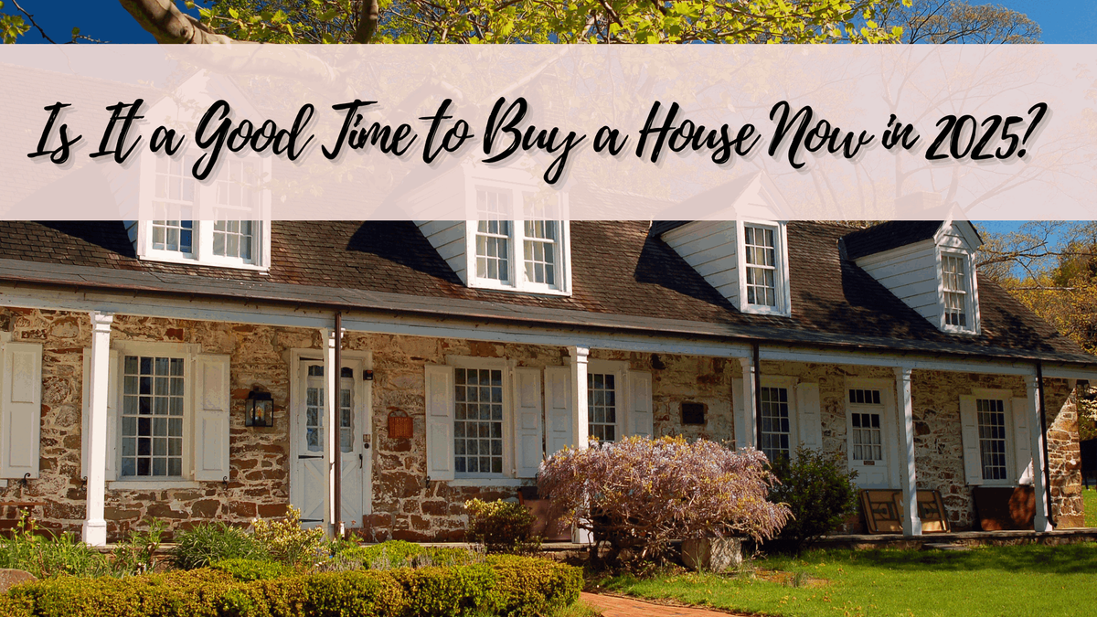 Is It a Good Time to Buy a House in 2025?