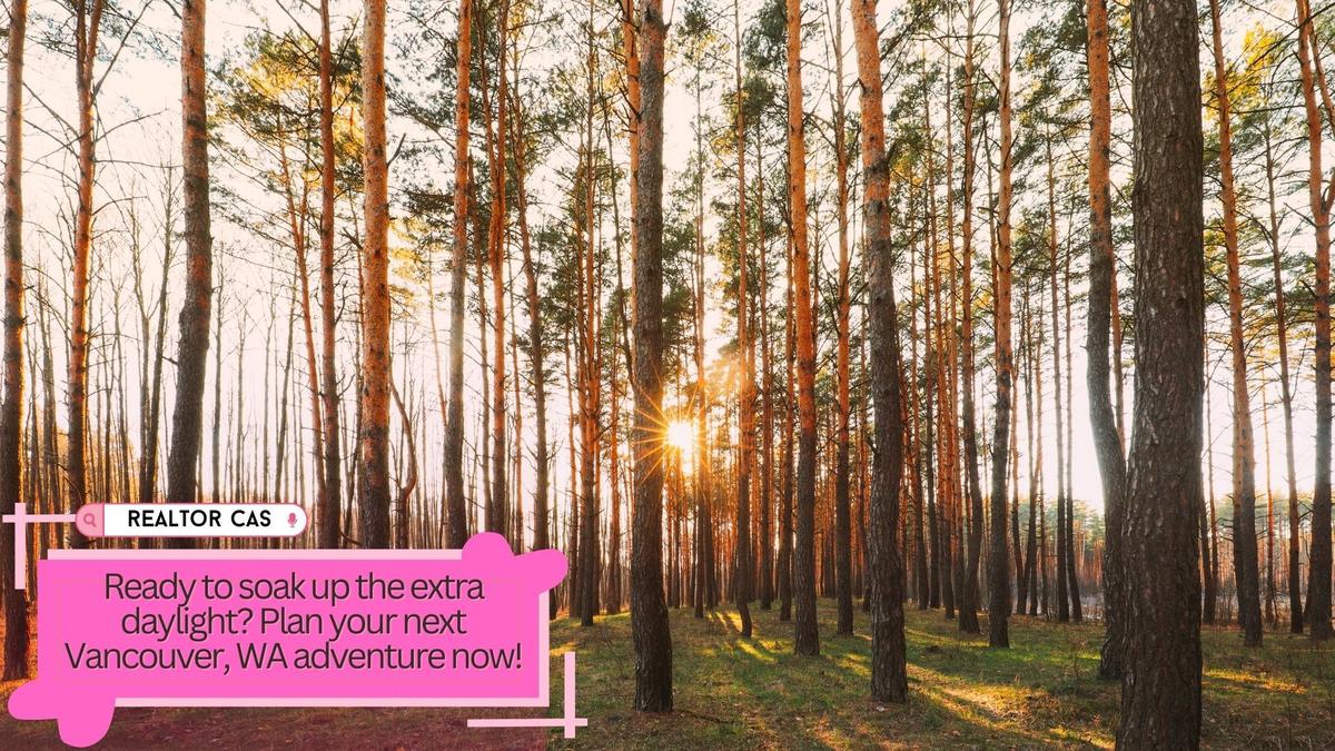 The Sun is Back in Vancouver, WA! More Daylight, More Fun, and the ...